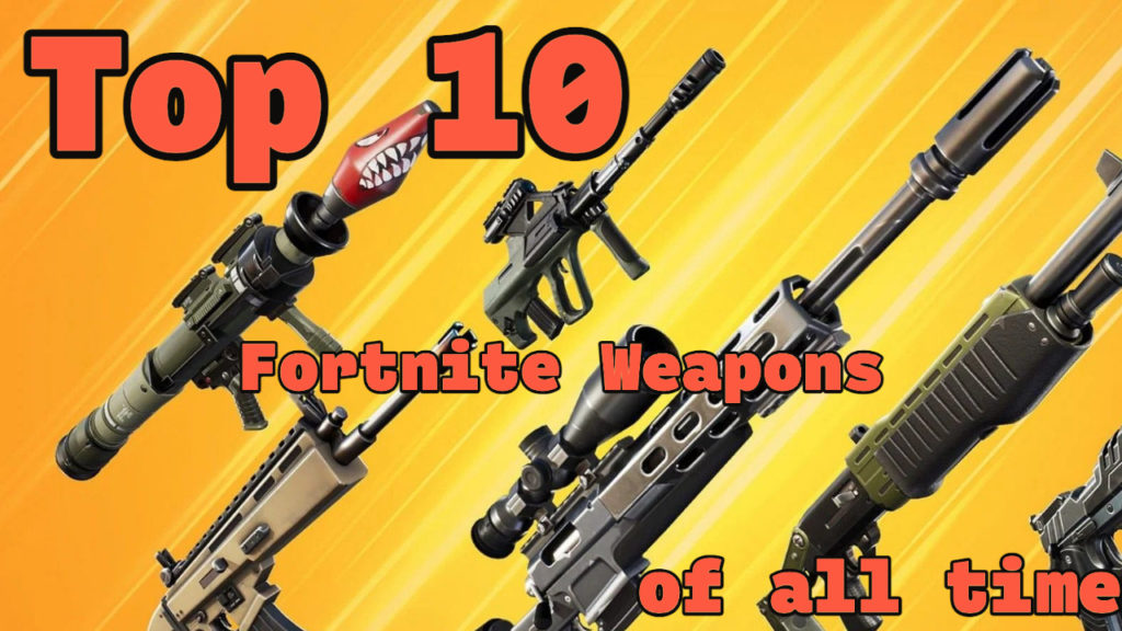 Top 10 greatest Fortnite weapons of all time – Esports | Esports.gg